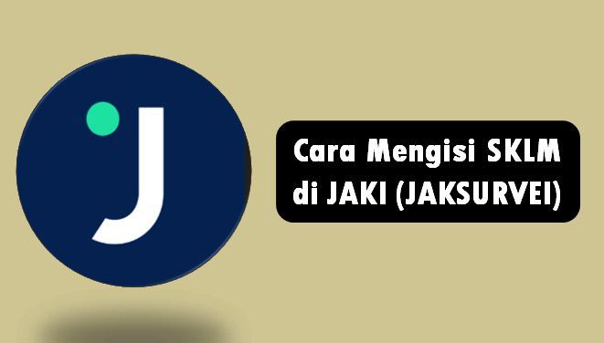 Cara Mengisi SKLM di JAKI (JAKSURVEI) Secara Benar ©KangTaqwim.com